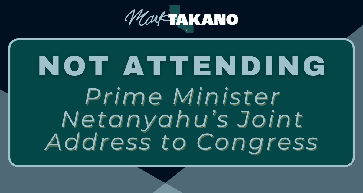 Rep. Takano Statement on Not Attending Prime Minister Netanyahu’s Joint ...