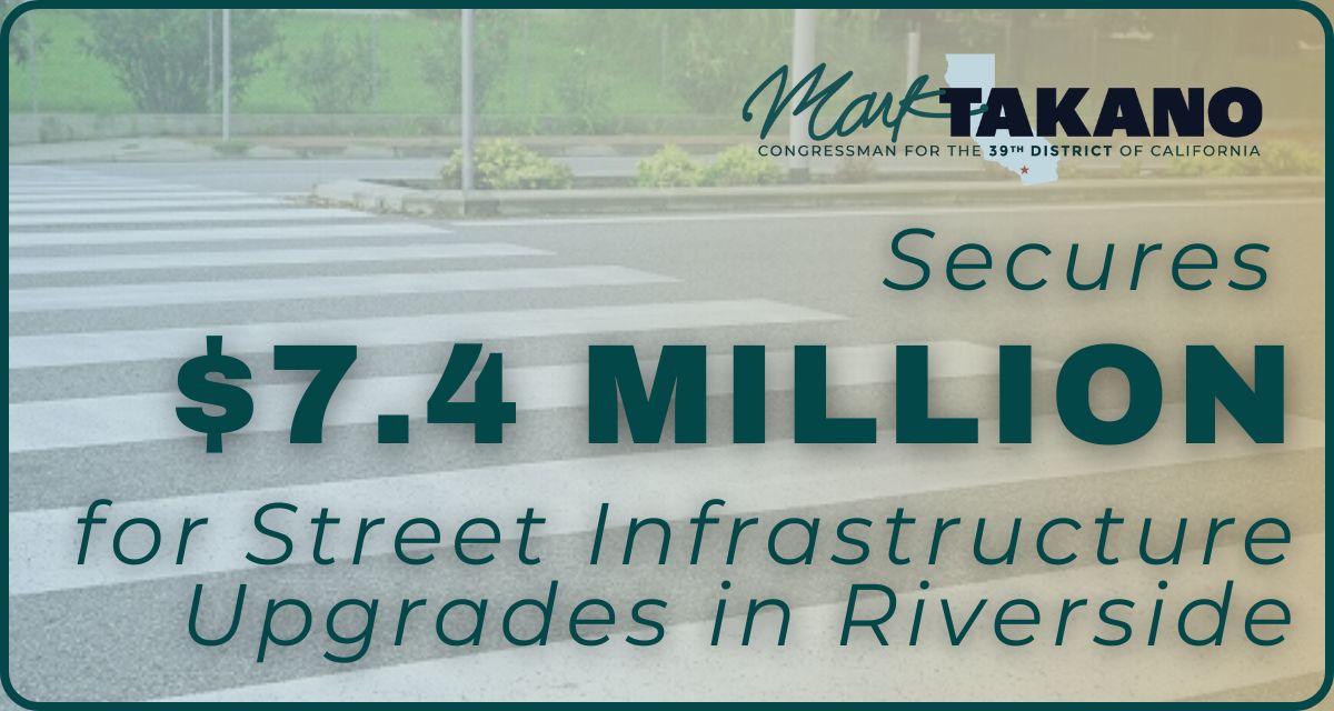 Rep. Takano Secures $7.4 Million for Street Infrastructure Upgrades in ...