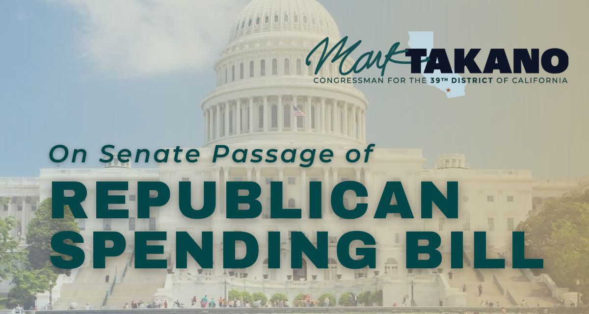 Rep. Takano on Senate Passage of Republican Spending Bill | U.S ...