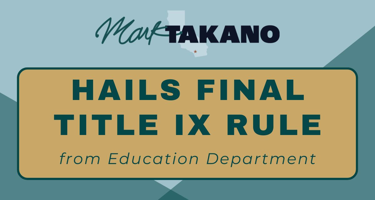 Rep. Takano Hails Final Title IX Rule from Education Department | U.S ...
